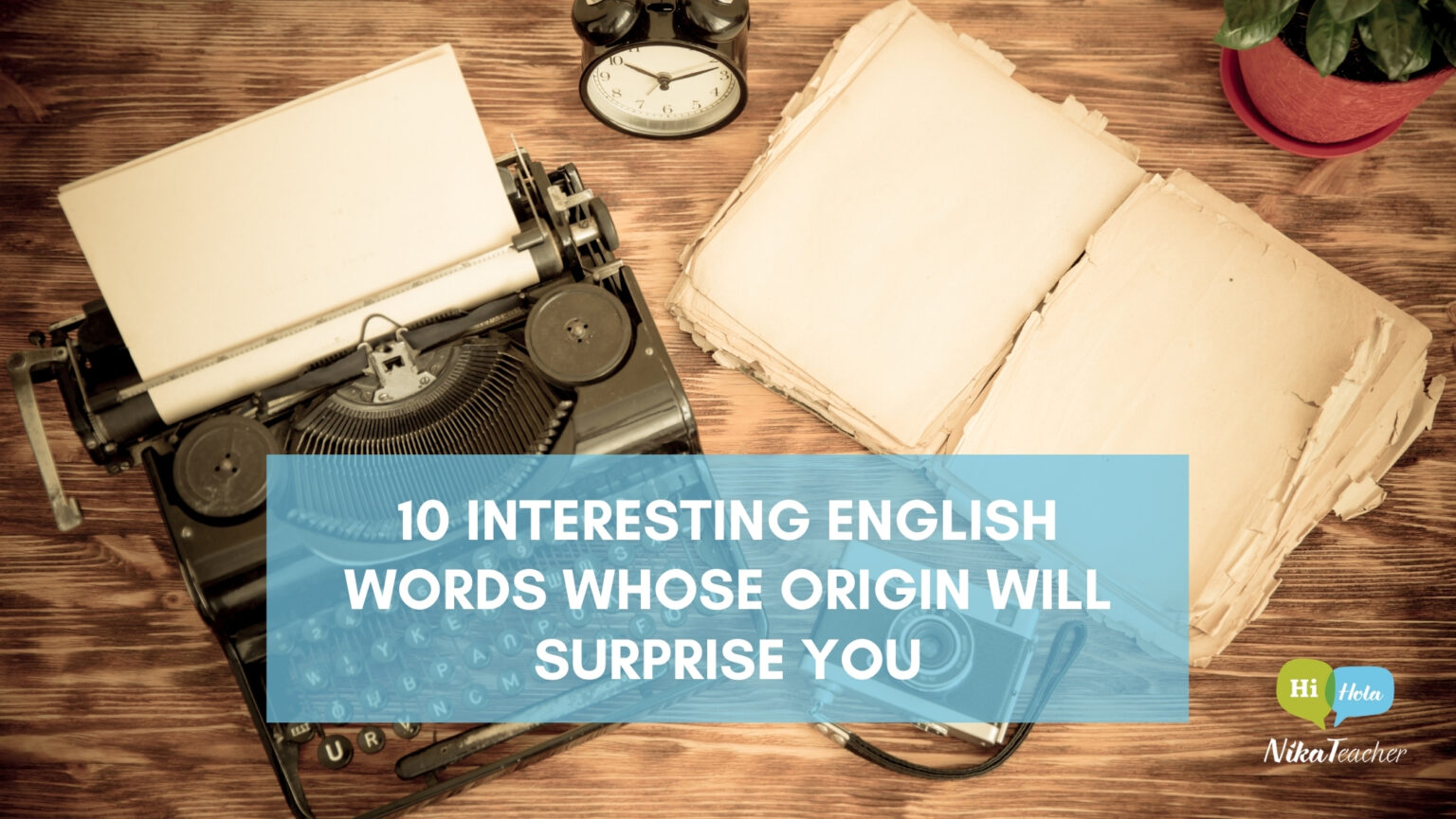 10 interesting English words whose origin will surprise you - NikaTeacher